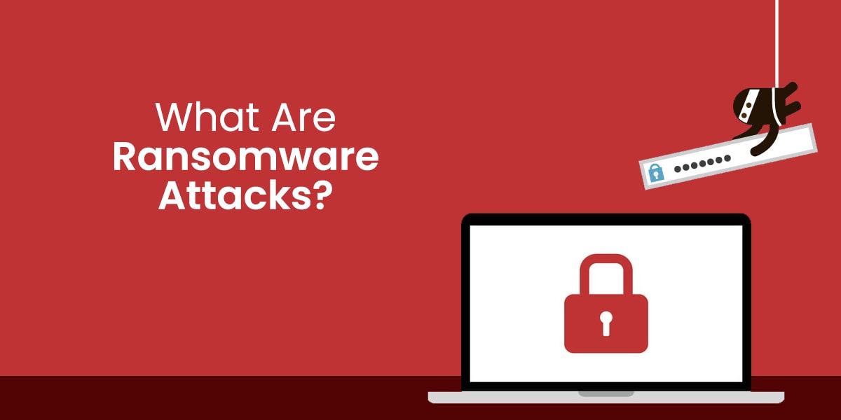 What Are Ransomware Attacks? How To Keep Away From Them?